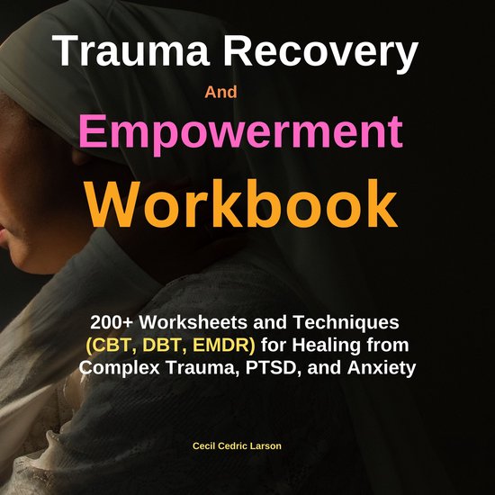 Trauma Recovery and Empowerment Workbook, Cecil Cedric Larson ...