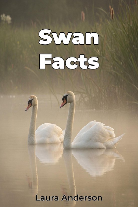 Swan Facts (ebook), Laura Anderson | 9788233970086 | Boeken | bol