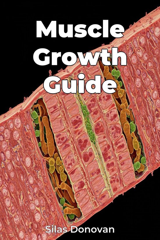 Muscle Growth Guide (ebook), Silas Donovan | 9788235242655 | Boeken | bol