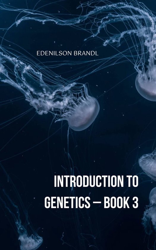 Introduction to Genetics – Book 3 (ebook), Edenilson Brandl ...