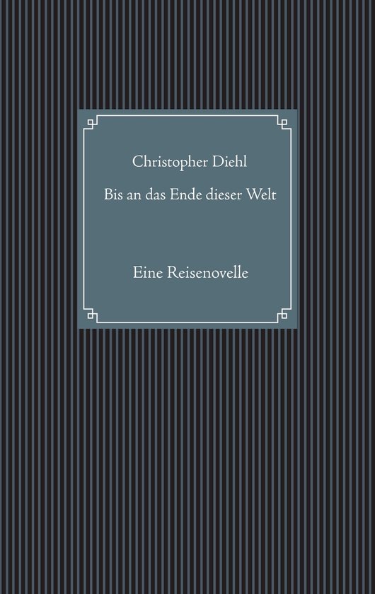 Bis an das Ende dieser Welt (ebook), Christopher Diehl | 9783743186095 | Boeken | bol.com
