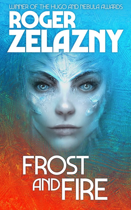 Frost and Fire (ebook), Roger Zelazny | 9781515456575 | Boeken | bol.com