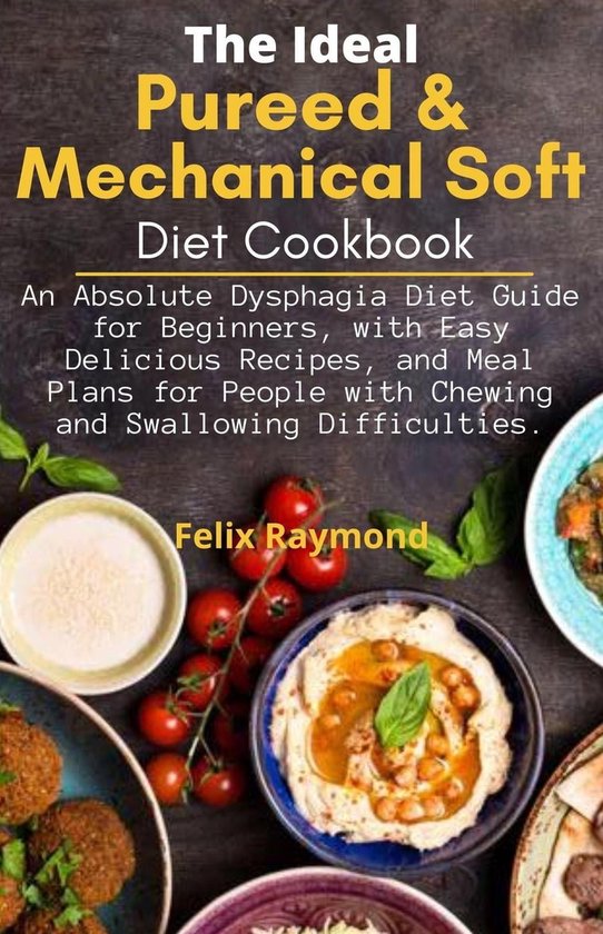 The Ideal Pureed & Mechanical Soft Diet Cookbook; An Absolute Dysphagia Diet Guide for... | bol.com
