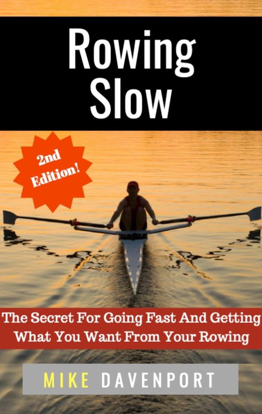 Rowing Workbook 4 - Rowing Slow! The Secret For Going Fast And Getting ...
