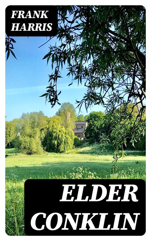 Elder Conklin (ebook), Frank Harris | 8596547325703 | Boeken | bol.com