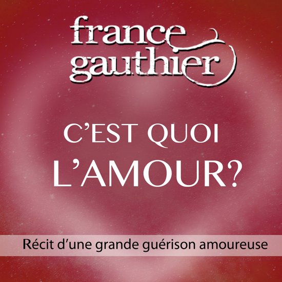 C’est quoi l’amour?, France Gauthier | 9782897367015 | Boeken | bol