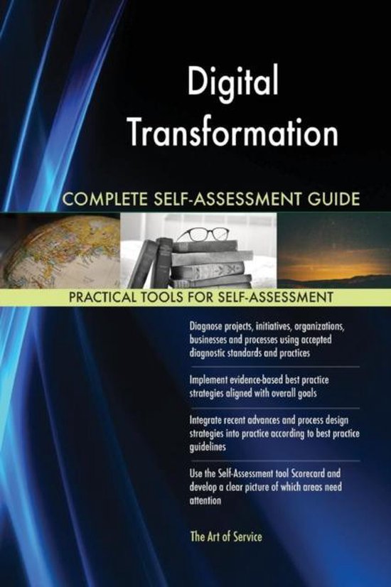 Digital Transformation Complete Self-Assessment Guide | 9781489144157 ...
