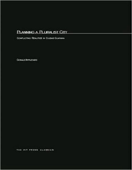 Planning a Pluralist City - Conflicting Realities in Ciudad Guayana ...