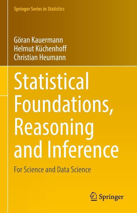 Springer Series in Statistics - Statistical Foundations, Reasoning and ...