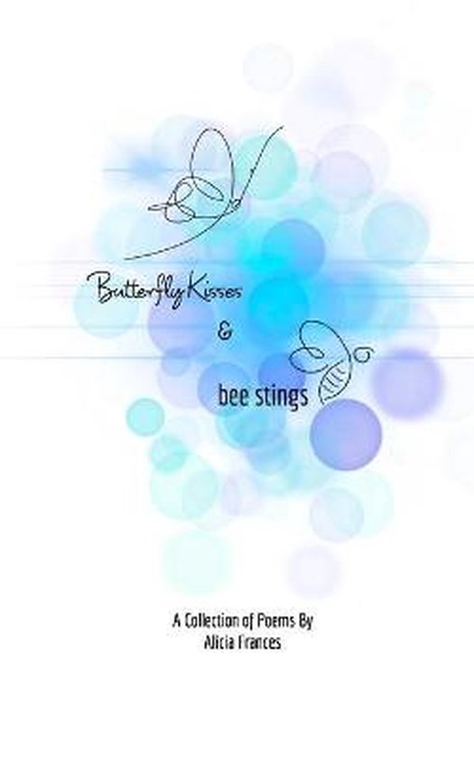 Butterfly Kisses and Bee Stings, ALICIA FRANCES | 9781006281471 ...