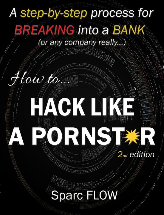 Hacking the Planet 1 - How to Hack Like a Pornstar (ebook), Sparc Flow ...