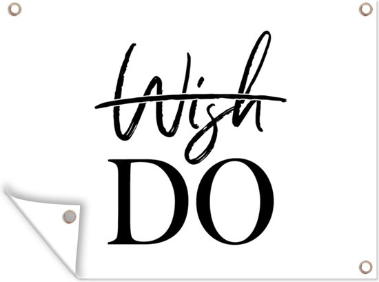 Tuinposter - Tuindoek - Tuinposters buiten - Wish do - Quotes ...
