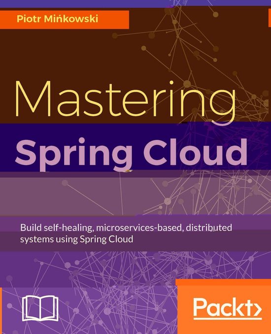 Mastering Spring Cloud (ebook), Piotr Minkowski | 9781788477246 | Boeken | bol.com