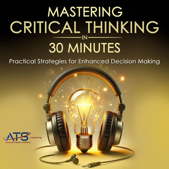 Mastering Critical Thinking in 30 Minutes, ATS eLearning ...