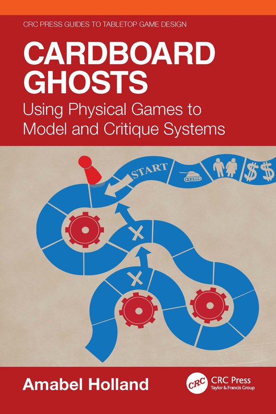 CRC Press Guides to Tabletop Game Design- Cardboard Ghosts, Amabel ...