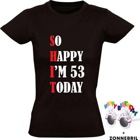 So Happy I'm 53 Today Dames T-shirt met leuke zonnebril - shit - feest ...