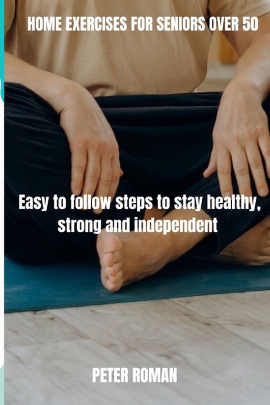 Home Exercises for Seniors Over 50, Peter Roman | 9798870924205 ...
