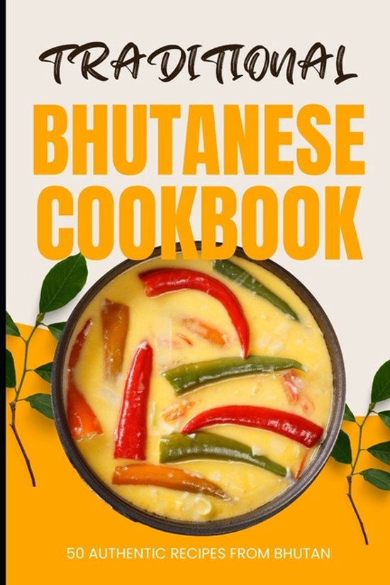 Traditional Bhutanese Cookbook, Ava Baker | 9798321376119 | Boeken | bol