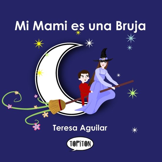 Topiton- Mi Mami es una Bruja, Teresa Aguilar | 9788409537440 | Boeken ...