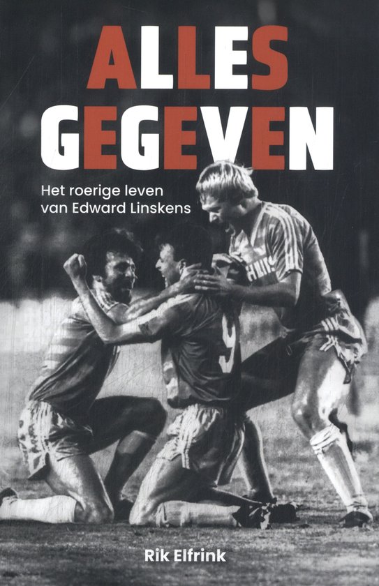 Alles Gegeven - Het roerige leven van Edward Linskens | bol