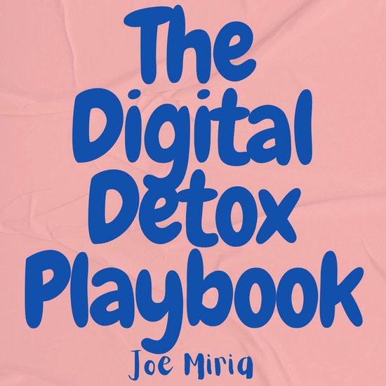 Digital Detox Playbook, The, Joe Miria | 9798318235948 | Boeken | bol