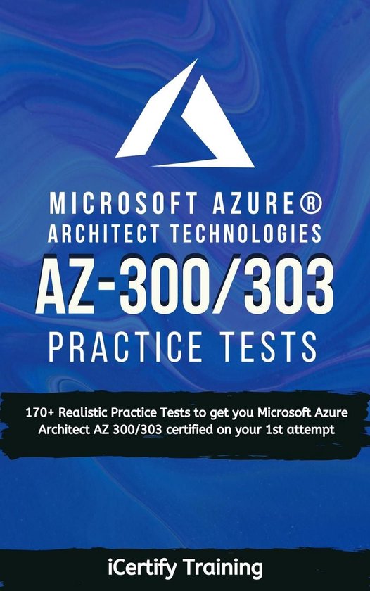 AZ-300/303 Microsoft Azure® Architect Technologies Practice Tests ...