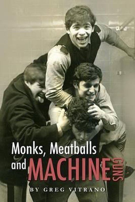 Monks, Meatballs and Machine Guns, Greg Vitrano | 9781479294626 ...