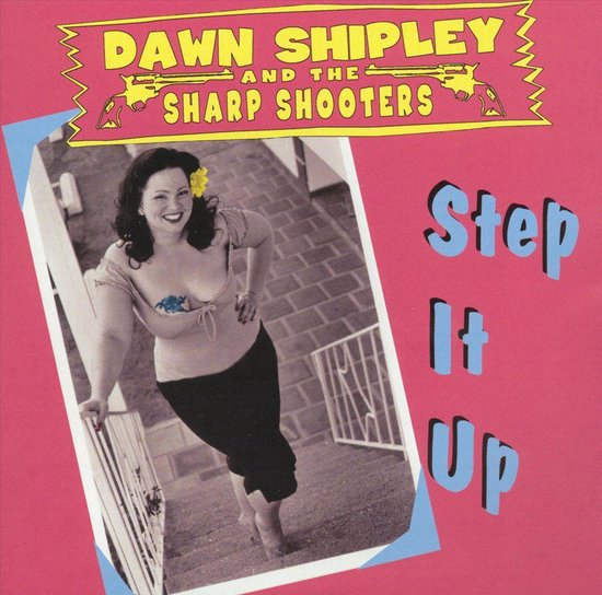 Step It Up, Dawn Shipley & The Sharp Shooters | CD (album) | Muziek | bol