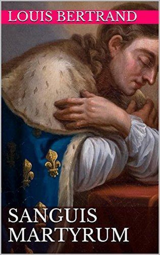 Sanguis Martyrum (ebook), Louis Bertrand | 1230000810449 | Boeken | bol