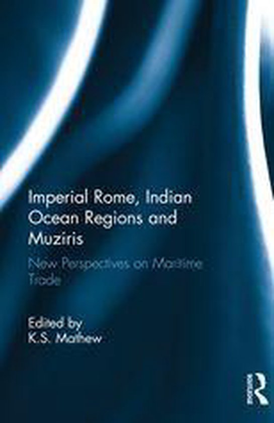 Imperial Rome, Indian Ocean Regions and Muziris (ebook) | 9781351997515 ...
