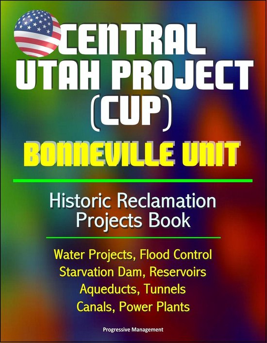Central Utah Project (CUP): Bonneville Unit - Historic Reclamation ...