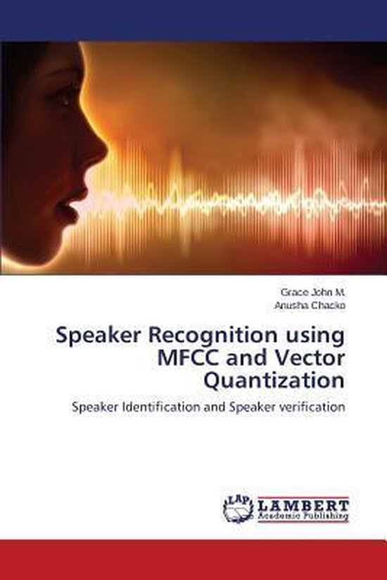 Speaker Recognition Using Mfcc And Vector Quantization 9783659691355