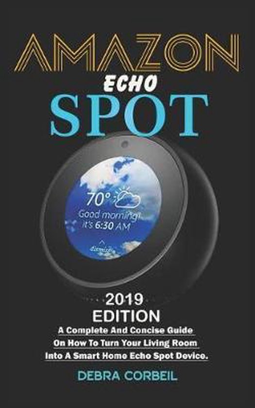 Amazon Echo Spot | 9781796505061 | Debra Corbeil | Boeken | bol