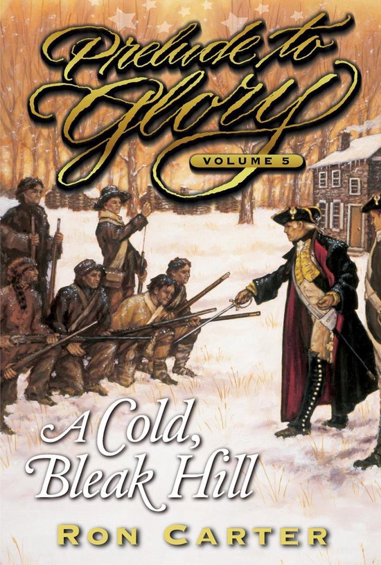 Prelude to Glory 5 - A Cold, Bleak Hill (ebook), Ron Carter ...