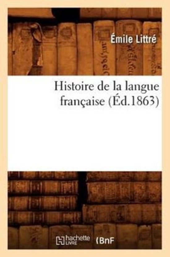 Langues- Histoire de la Langue Française (Éd.1863) | 9782012549869 ...