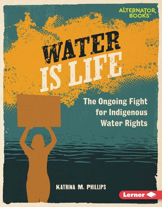 Native Rights (Alternator Books ®) - Water Is Life (ebook), Katrina M ...