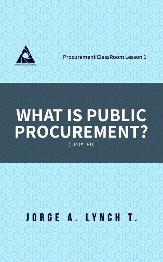 Procurement ClassRoom Lesson 1 - What is Public Procurement? (ebook), Jorge A. Lynch... | bol