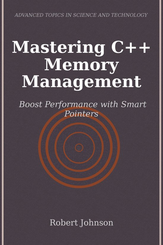 Mastering C++ Memory Management (ebook), Robert Johnson | 6610000662098 | Boeken | bol