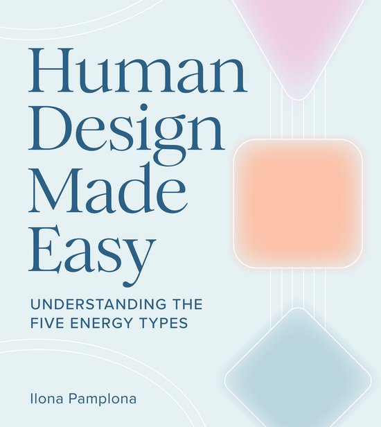 Human Design Made Easy, Ilona Pamplona | 9781454955689 | Boeken | bol