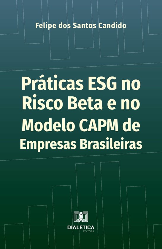Práticas ESG no Risco Beta e no Modelo CAPM de Empresas Brasileiras ...