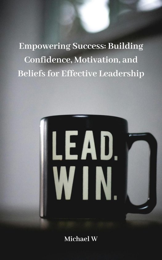 Empowering Success: Building Confidence, Motivation, and Beliefs for ...