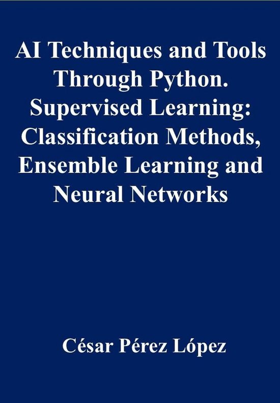 AI Techniques and Tools Through Python. Supervised Learning: Classification Methods,... | bol