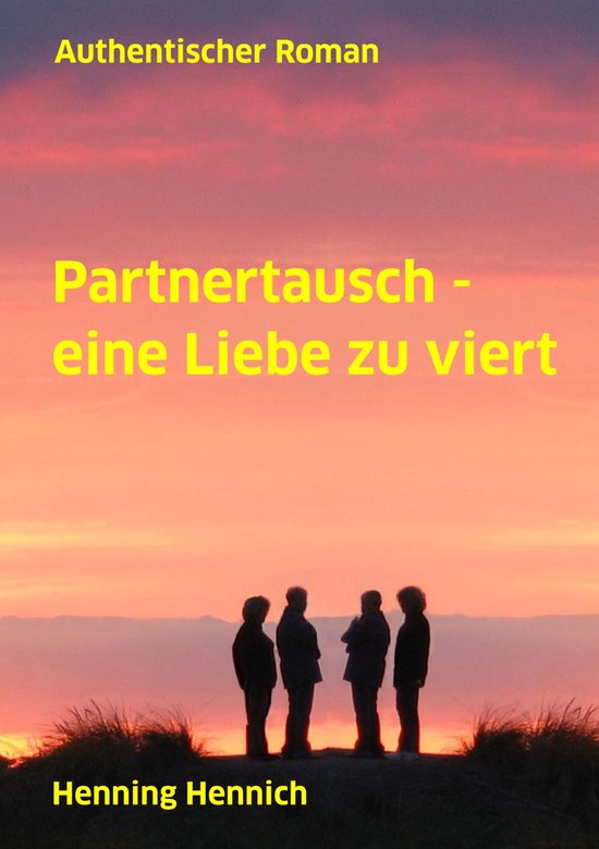 Partnertausch - eine Liebe zu viert (ebook), Henning Hennich ...