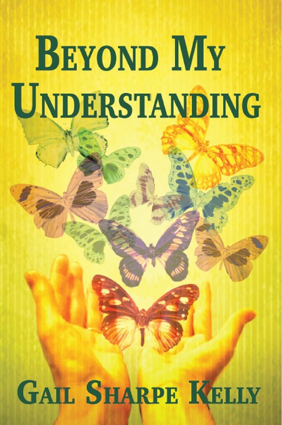 Beyond My Understanding (ebook), Gail Sharpe Kelly | 9781772421057 ...