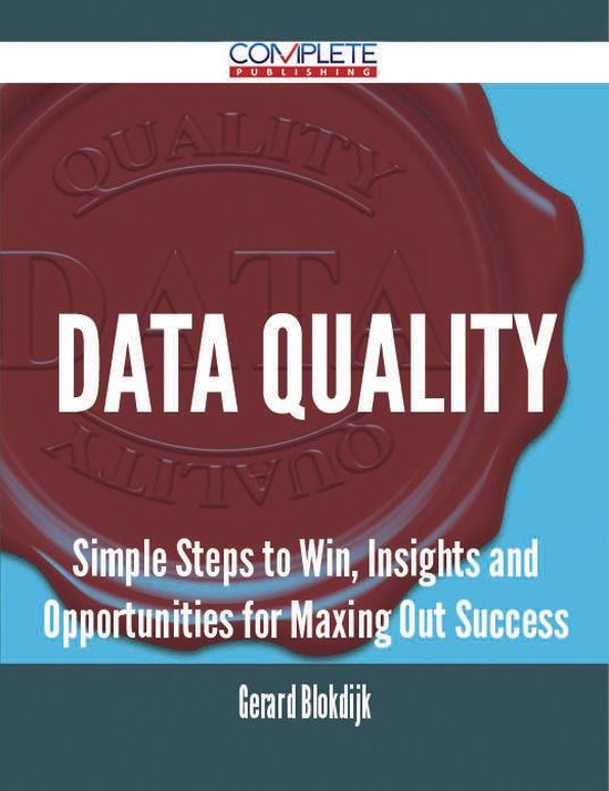 Data Quality - Simple Steps to Win, Insights and Opportunities for ...