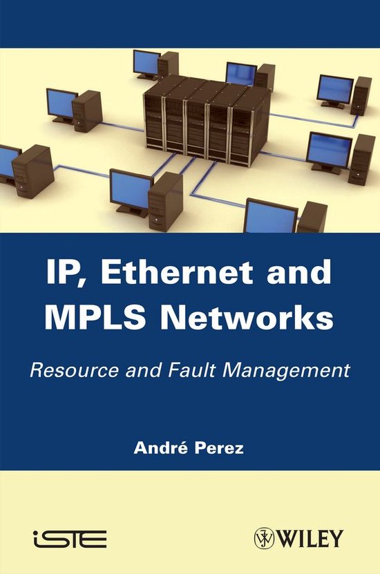 IP, Ethernet and MPLS Networks (ebook), Andre Perez | 9781118617205 | Boeken | bol.com