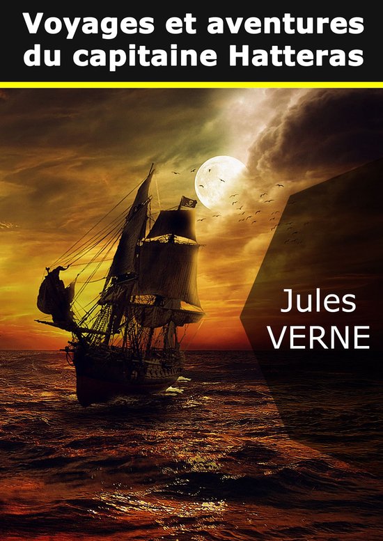 Voyages et aventures du capitaine Hatteras (ebook), Jules Verne ...
