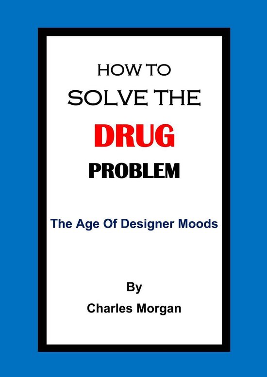 How To Solve The Drug Problem (ebook), Charles Morgan | 9781301289660 ...