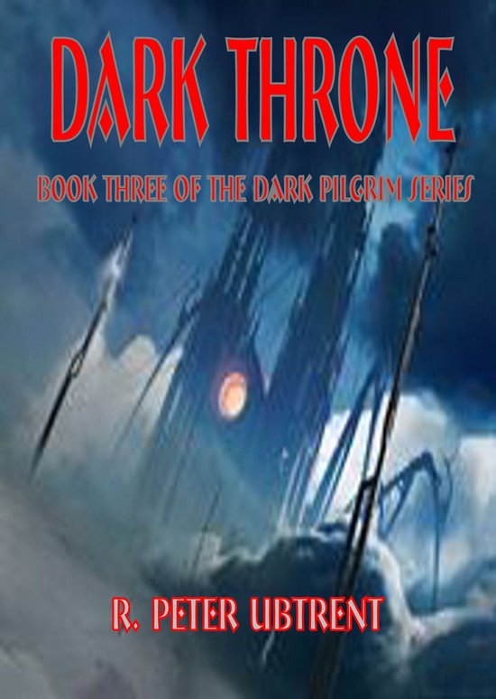 Dark Pilgrim Series 3 - Dark Throne: Book Three of the Dark Pilgrim ...