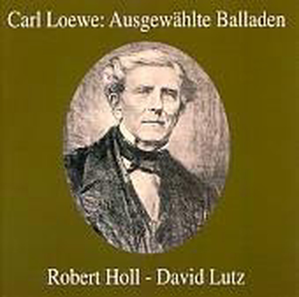 Loewe: Ausgewahlte Balladen / Robert Hall, David Lutz, David Lutz | CD ...